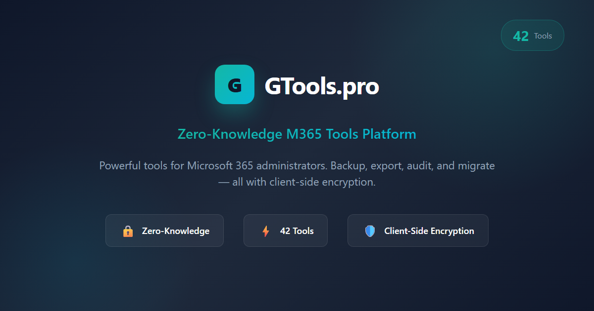 GTools.pro - Zero-Knowledge M365 Tools Platform